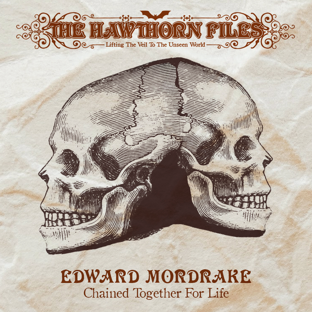 Edward Mordrake: Chained Together For Life – The Hawthorn Files