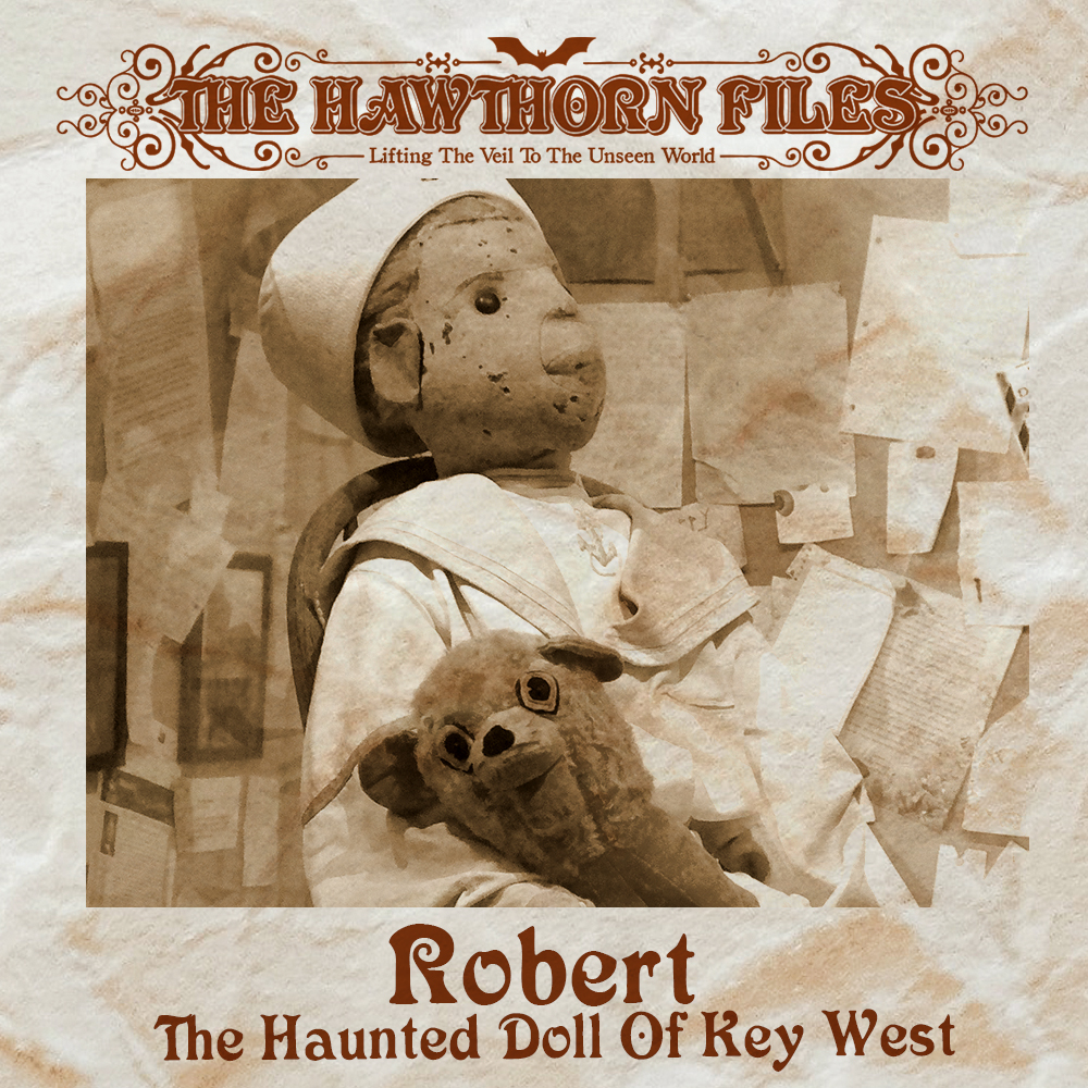 Robert: The Haunted Doll of Key West – The Hawthorn Files