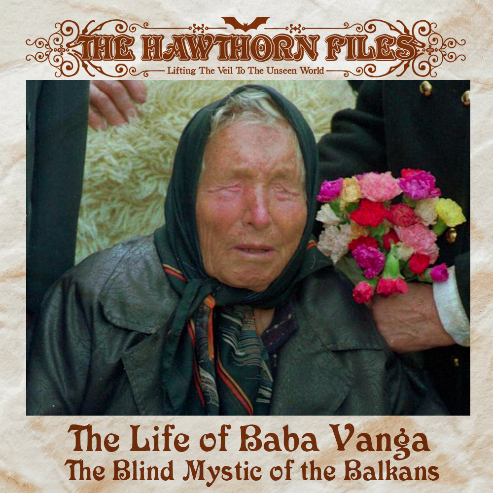 The Life of Baba Vanga: The Blind Mystic of the Balkans – The Hawthorn ...