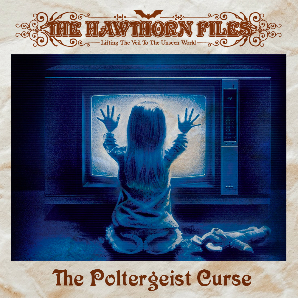 The Poltergeist Curse – The Hawthorn Files