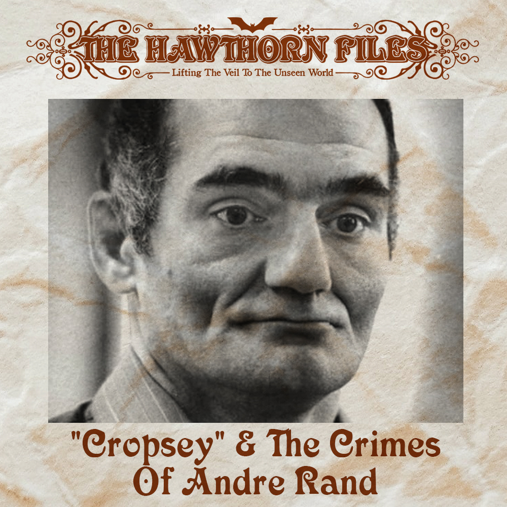 “Cropsey” & The Crimes Of Andre Rand – The Hawthorn Files
