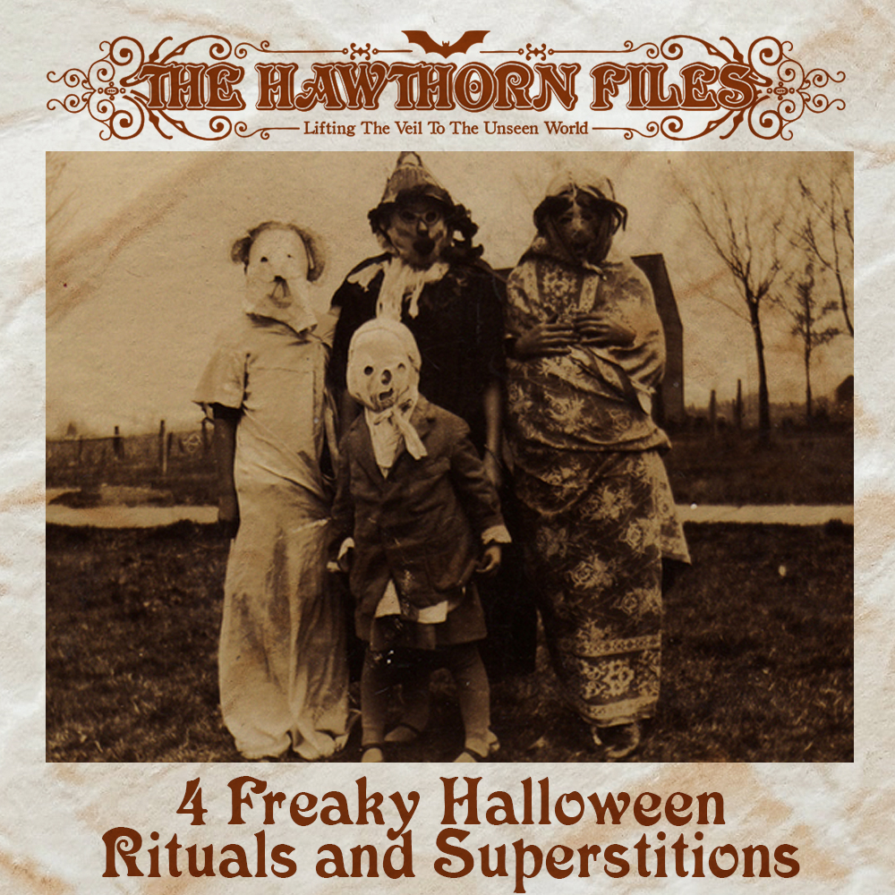4 Freaky Halloween Rituals and Superstitions – The Hawthorn Files