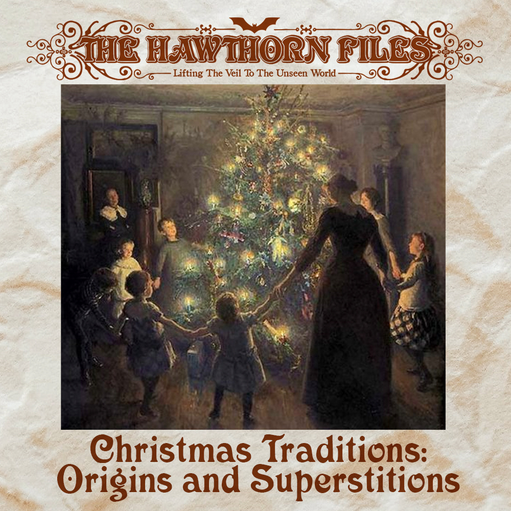 Christmas Traditions: Origins and Superstitions – The Hawthorn Files