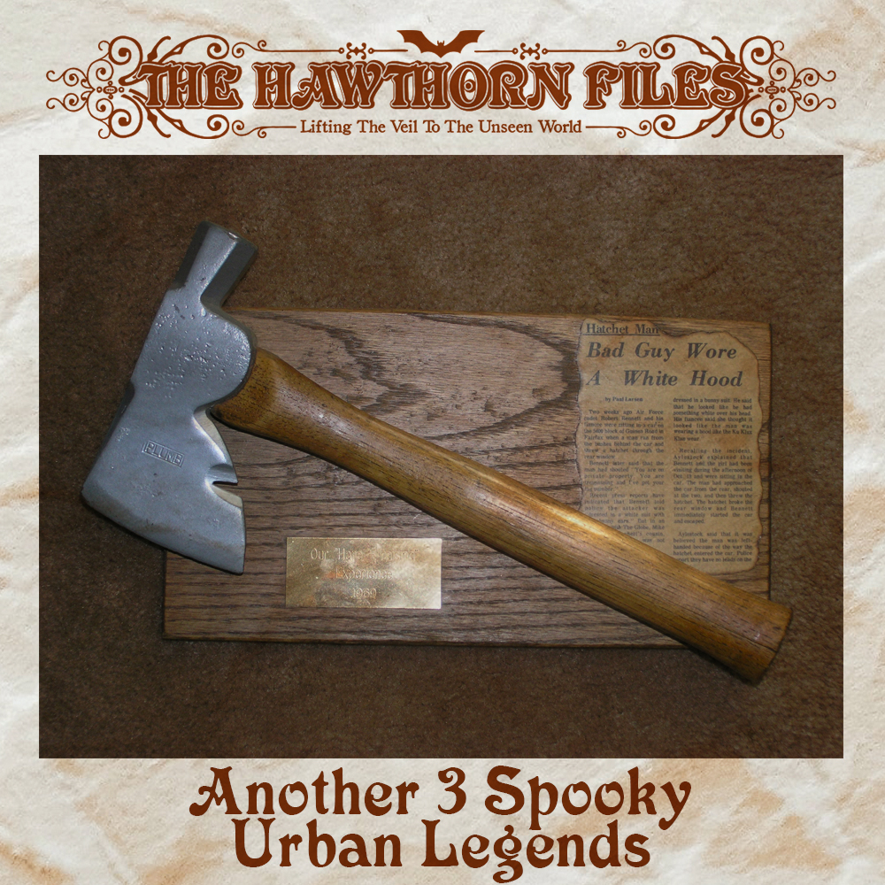 Another 3 Spooky Urban Legends – The Hawthorn Files